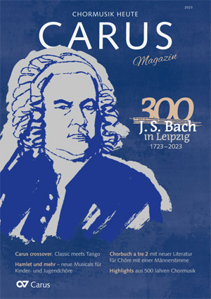 CARUS Magazine - Buy choral sheet music online | Carus-Verlag