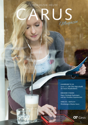 CARUS Magazine - Buy choral sheet music online | Carus-Verlag